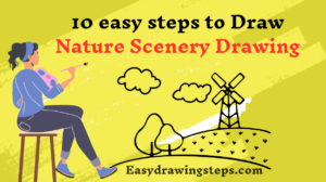10 Easy Steps To Draw Nature Scenery Drawing Easy Drawing