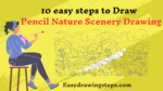 10 Easy Steps To Draw Pencil Nature Scenery Drawing Easy Drawing