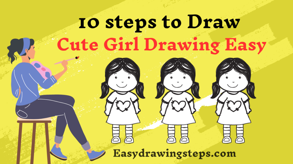 10 steps to draw Cute Girl Drawing Easy - Easy Drawing