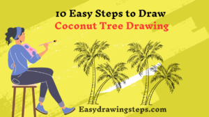 10 Easy Steps to Draw Coconut Tree Drawing - Easy Drawing