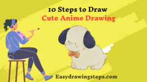 10 Easy Steps to Draw Cute Anime Drawing - Easy Drawing